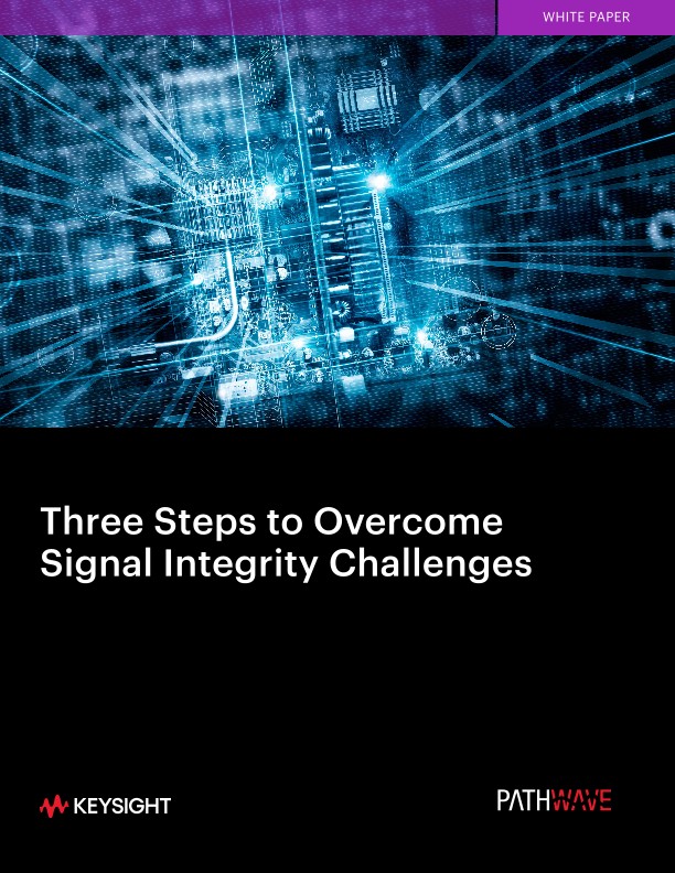 Three Steps to Overcome Signal Integrity Challenges PDF Asset Page | Keysight